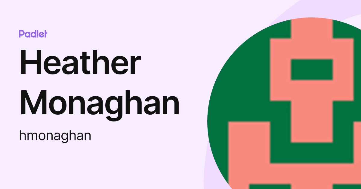Heather Monaghan (hmonaghan) profile | Padlet