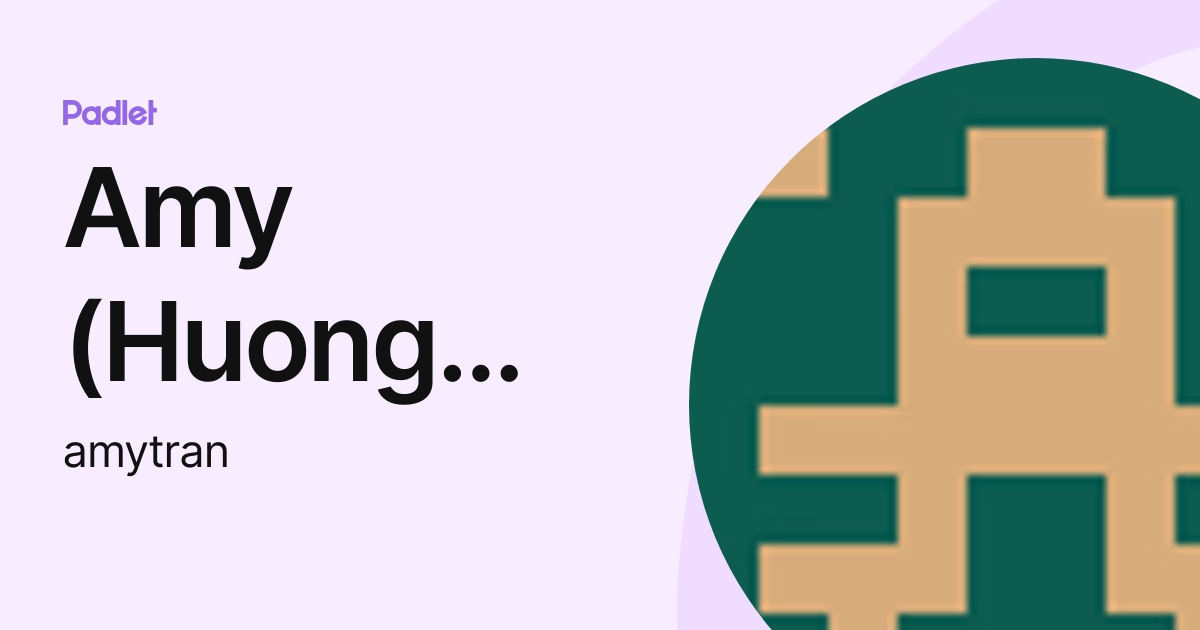 Amy (Huong Tran) (amytran) profile | Padlet