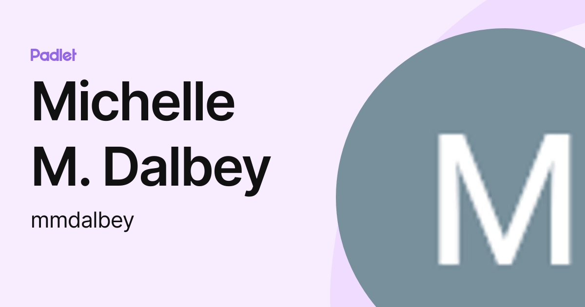 Michelle M. Dalbey (mmdalbey) profile | Padlet