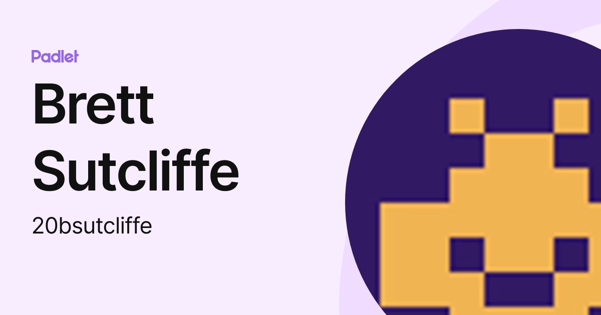 Brett Sutcliffe (20bsutcliffe) profile | Padlet