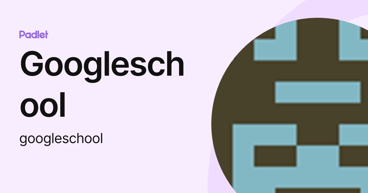 Googleschool (googleschool) profile | Padlet