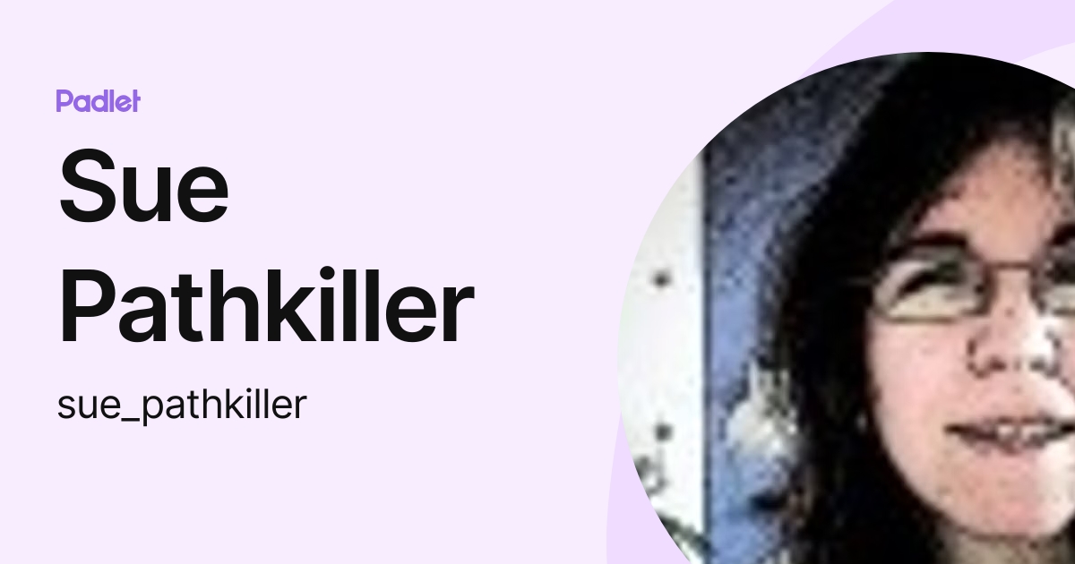 Sue Pathkiller (sue_pathkiller) profile | Padlet