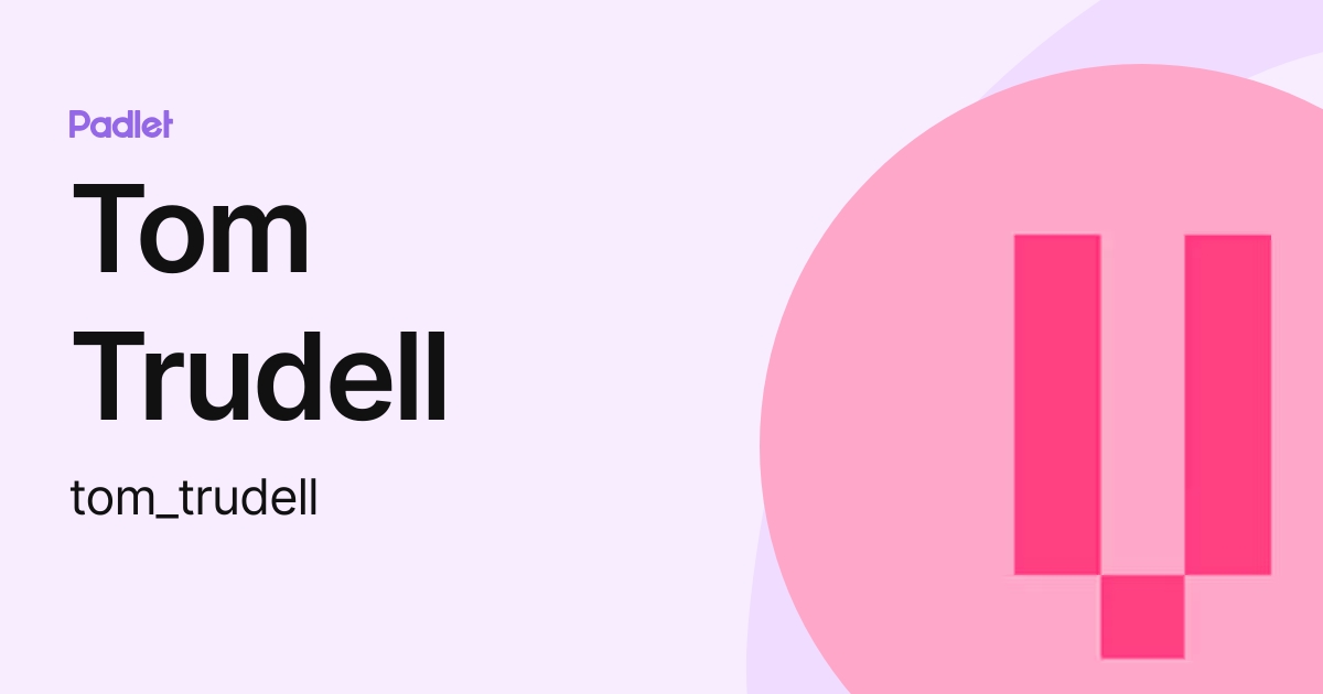 Tom Trudell (tom_trudell) profile | Padlet