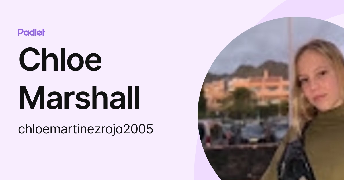 Chloe Marshall (chloemartinezrojo2005) profile | Padlet