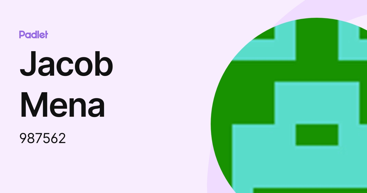 Jacob Mena (987562) profile | Padlet