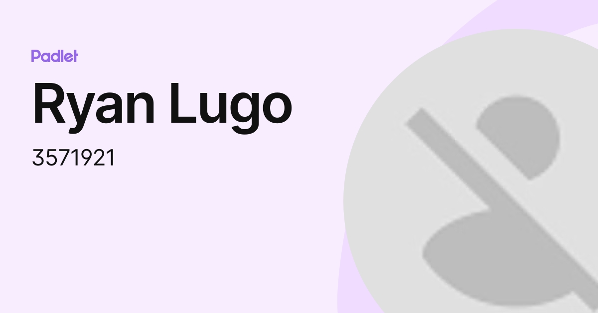 Ryan Lugo (3571921) profile | Padlet