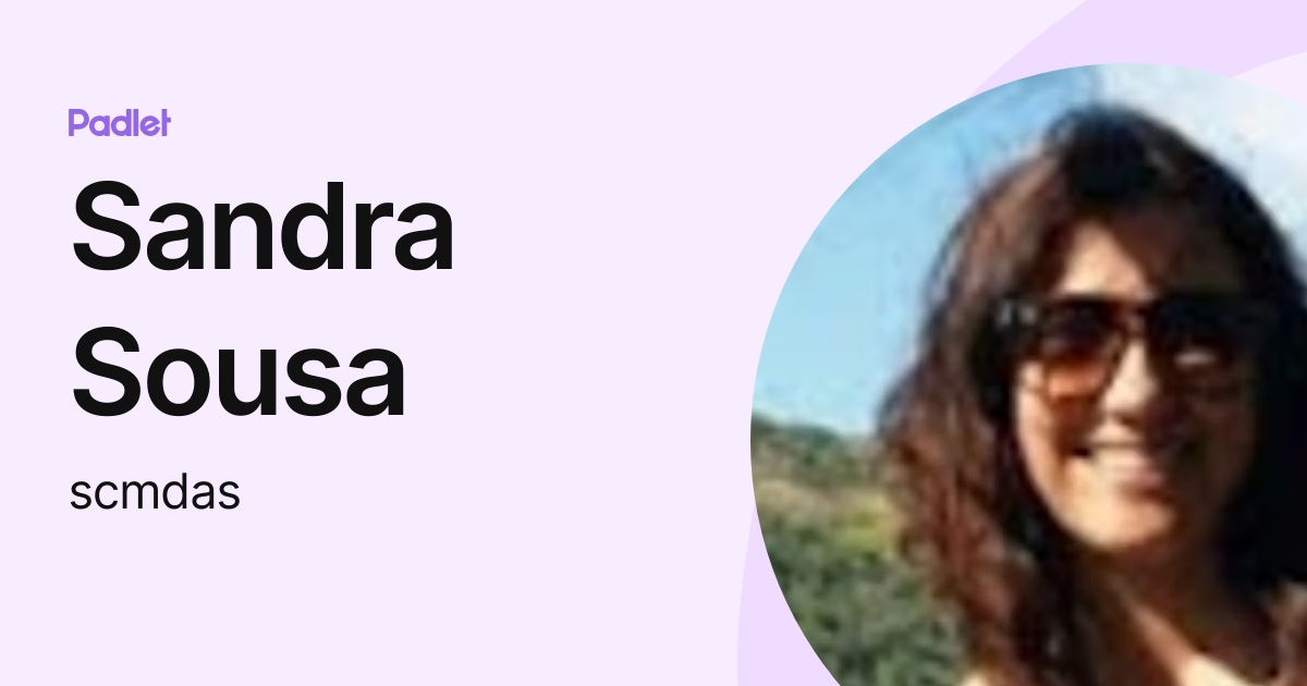 Sandra Sousa (scmdas) profile | Padlet