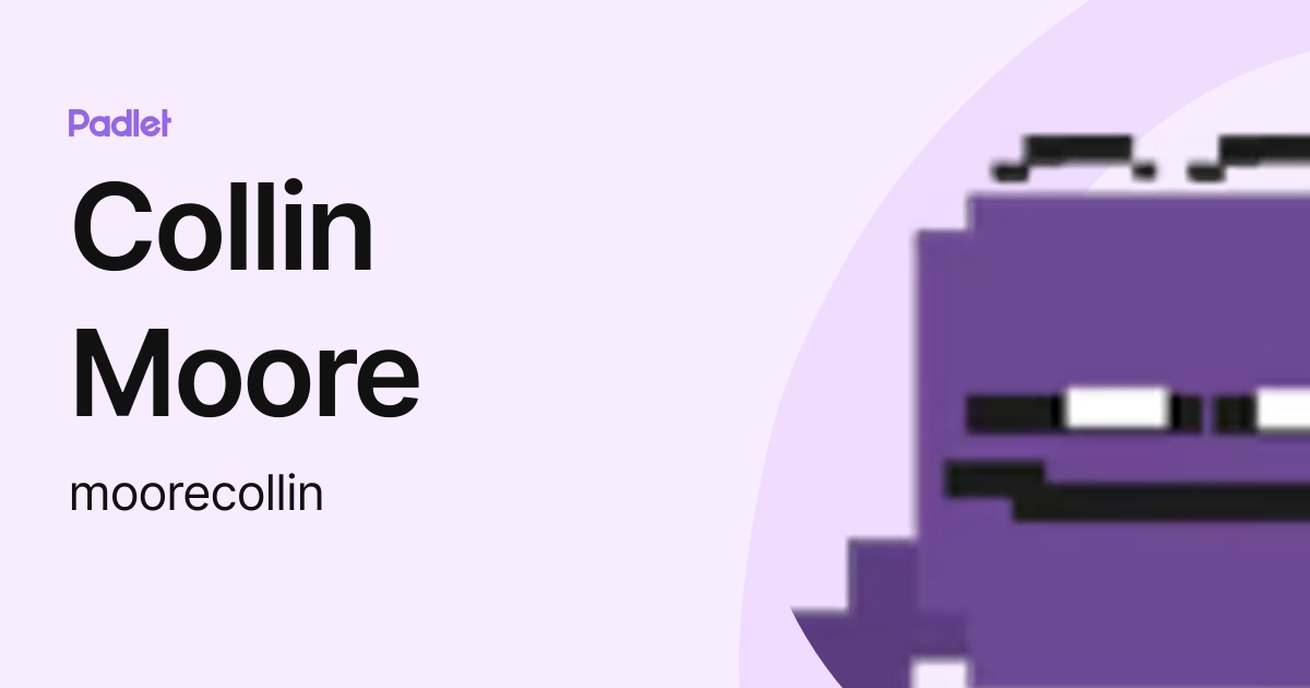 Collin Moore (moorecollin) profile | Padlet