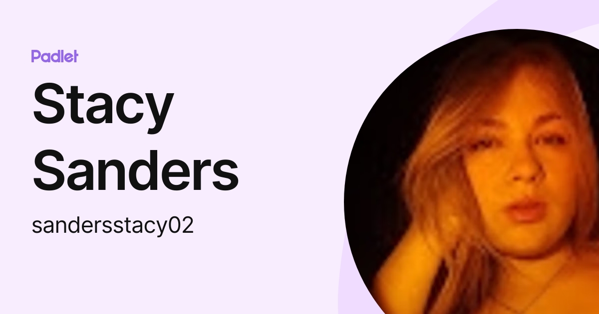 Stacy Sanders (sandersstacy02) profile | Padlet