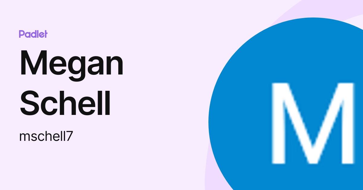 Megan Schell (mschell7) profile | Padlet