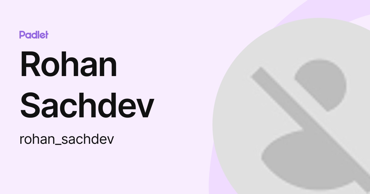 Rohan Sachdev (rohan_sachdev) profile | Padlet