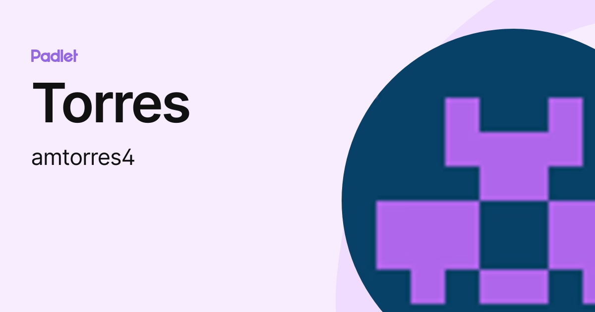 Torres (amtorres4) profile | Padlet