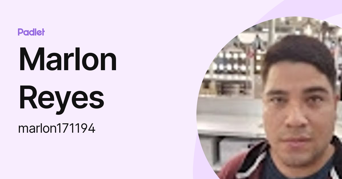 Marlon Reyes (marlon171194) profile | Padlet