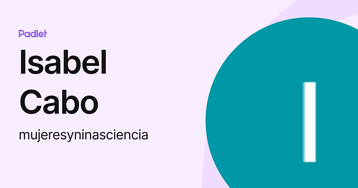 Isabel Cabo (mujeresyninasciencia) profile | Padlet