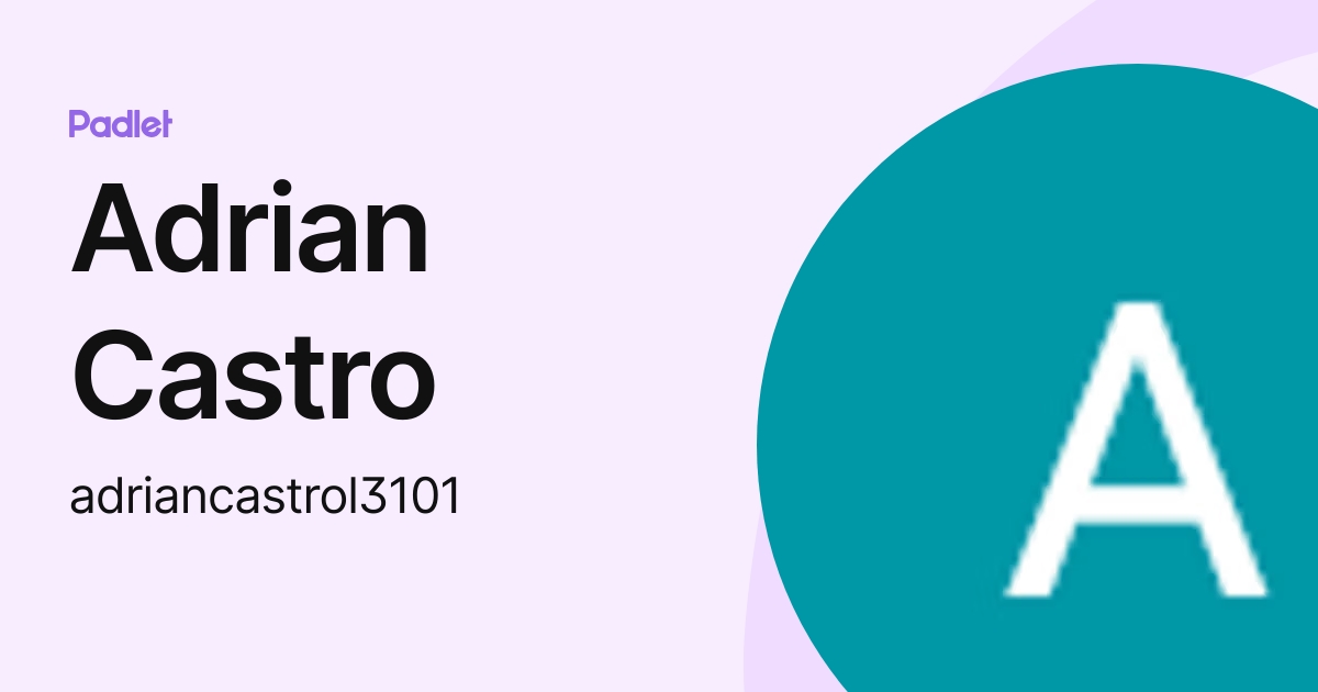 Adrian Castro (adriancastrol3101) profile | Padlet