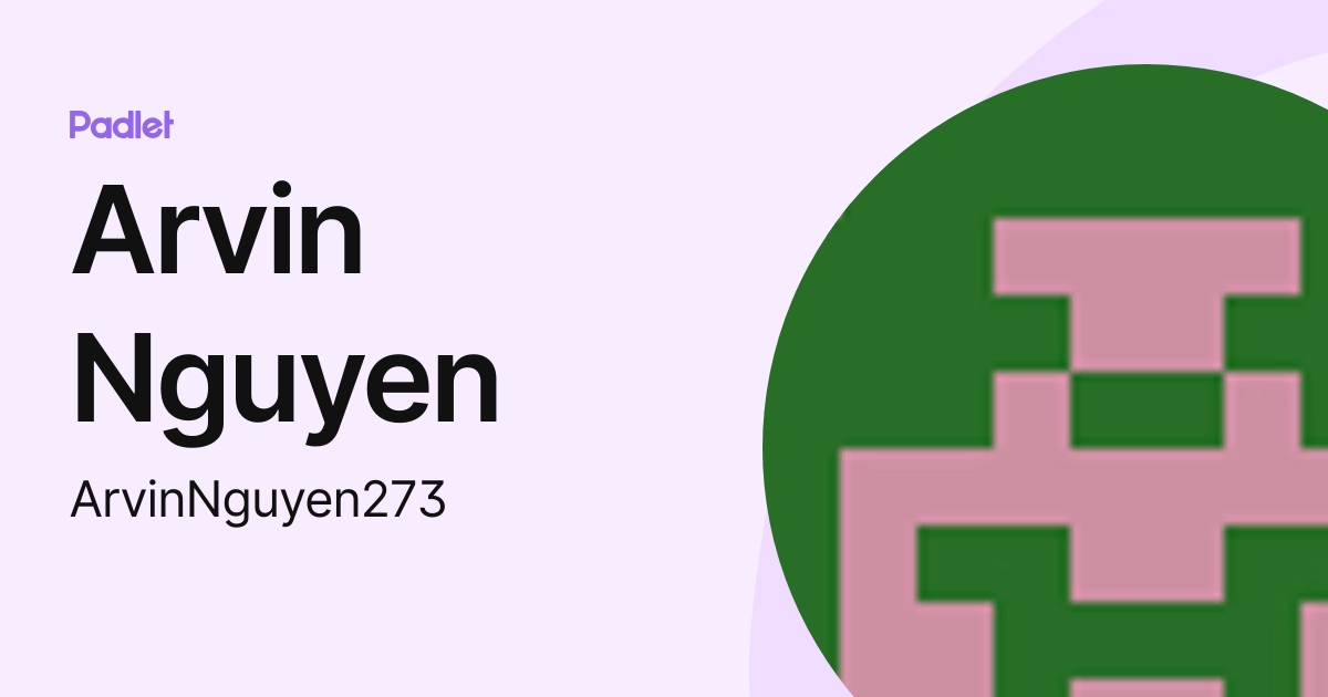 Arvin Nguyen (ArvinNguyen273) profile | Padlet
