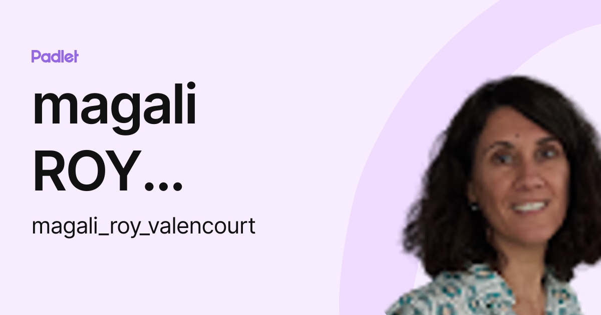 magali ROY VALENCOURT (magali_roy_valencourt) profile | Padlet