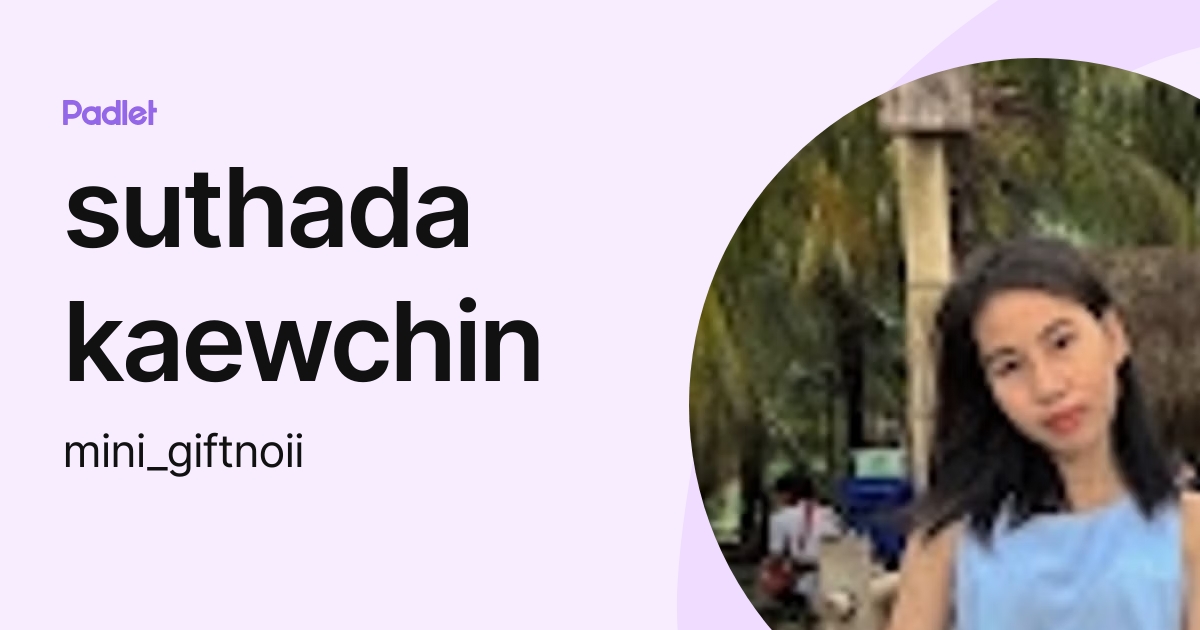 suthada kaewchin (mini_giftnoii) profile | Padlet