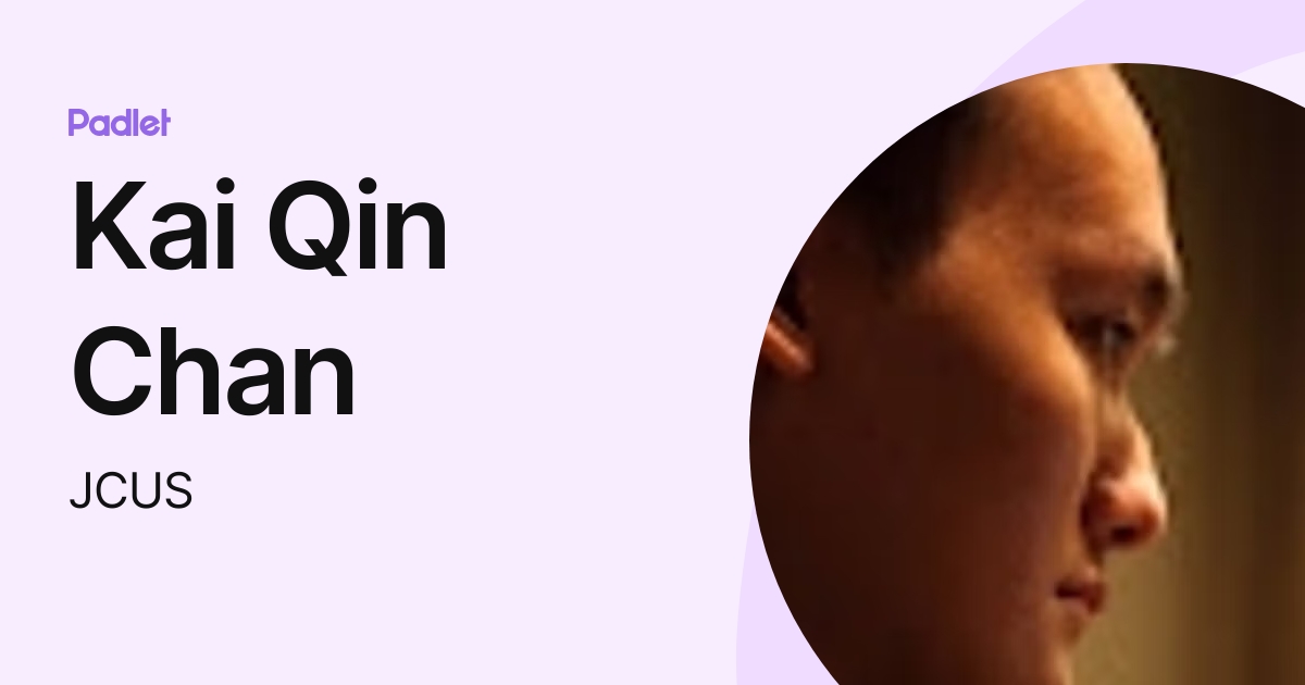 Kai Qin Chan (JCUS) profile | Padlet