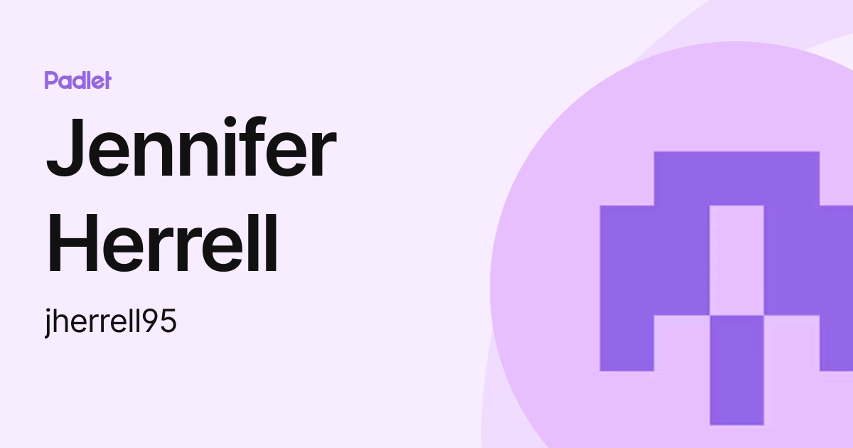 Jennifer Herrell (jherrell95) profile | Padlet