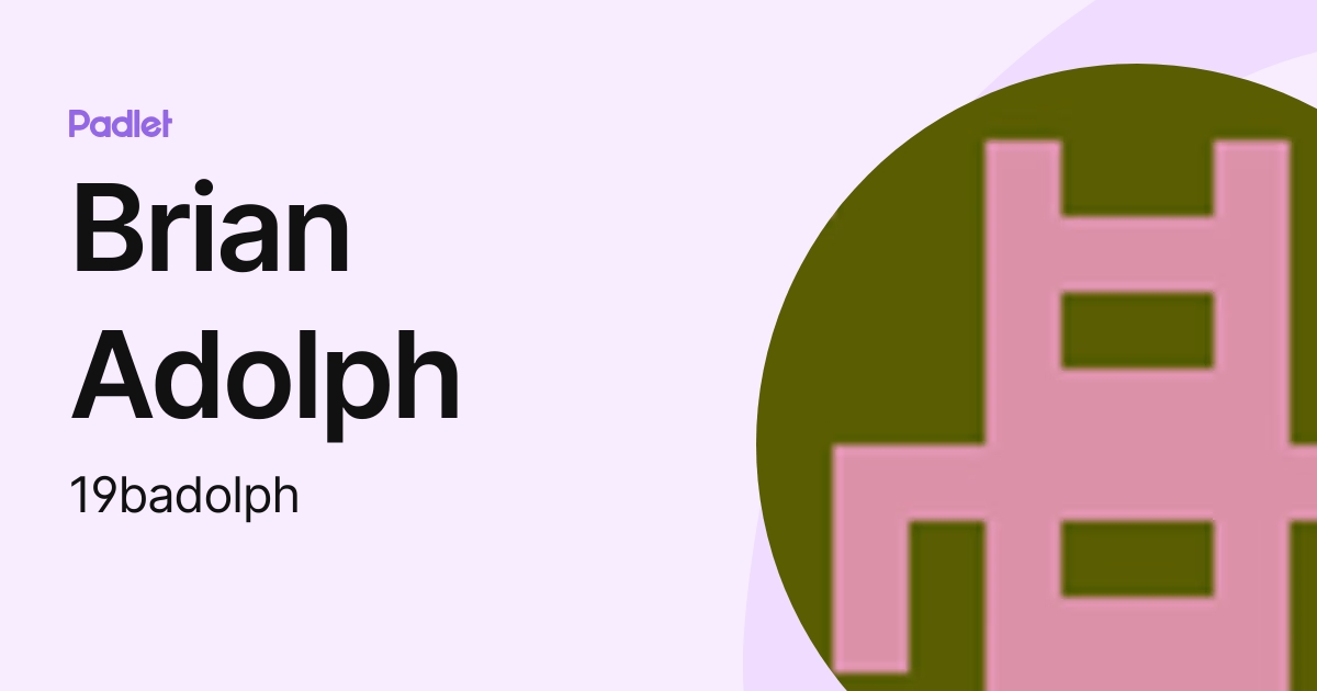 Brian Adolph (19badolph) profile | Padlet