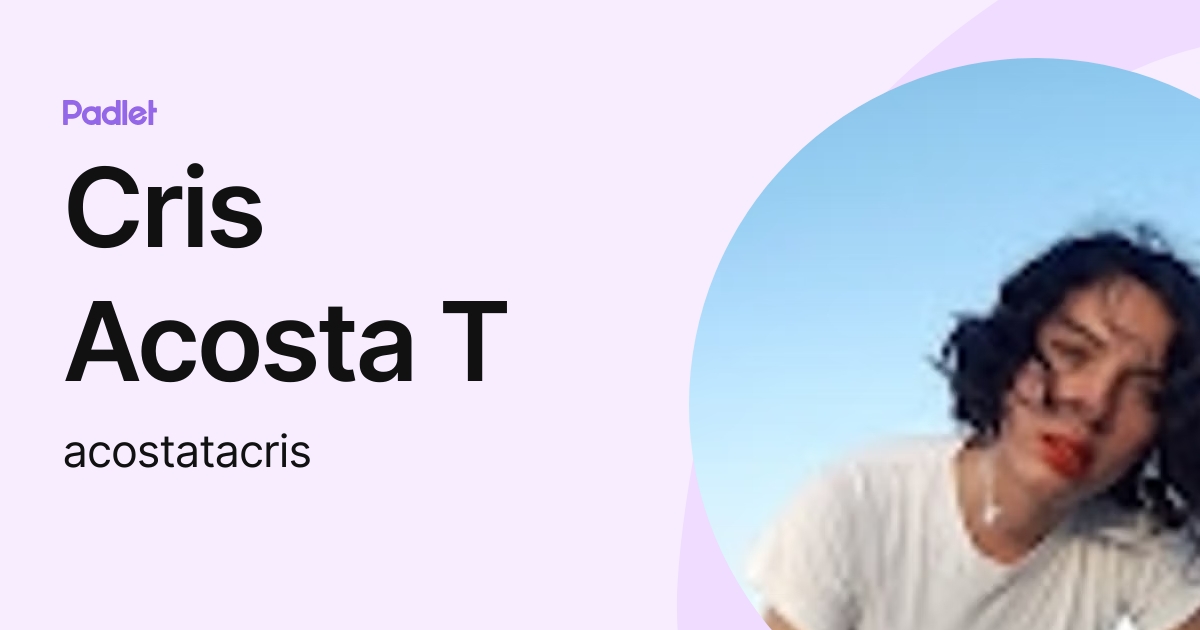 Cris Acosta T (acostatacris) profile | Padlet