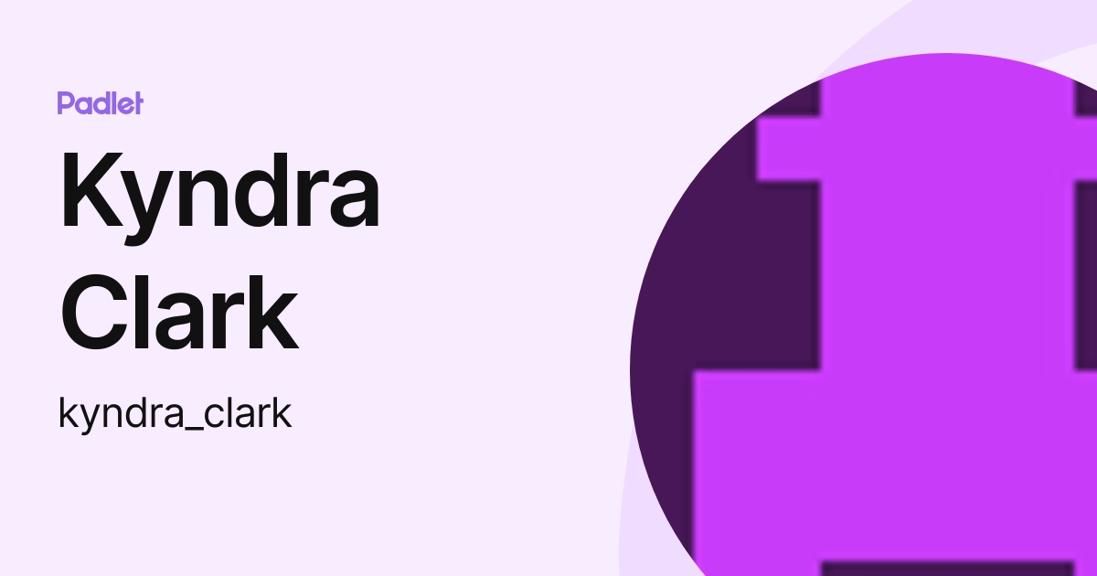 Kyndra Clark (kyndra_clark) profile | Padlet