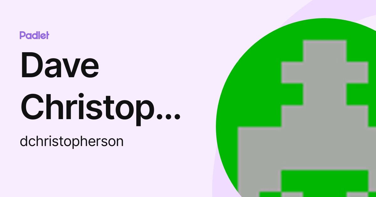 Dave Christopherson (dchristopherson) profile | Padlet