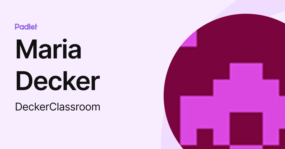 Maria Decker (DeckerClassroom) profile | Padlet