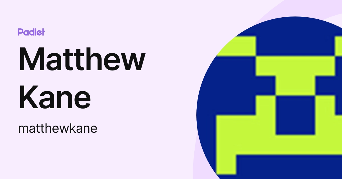 Matthew Kane (matthewkane) profile | Padlet
