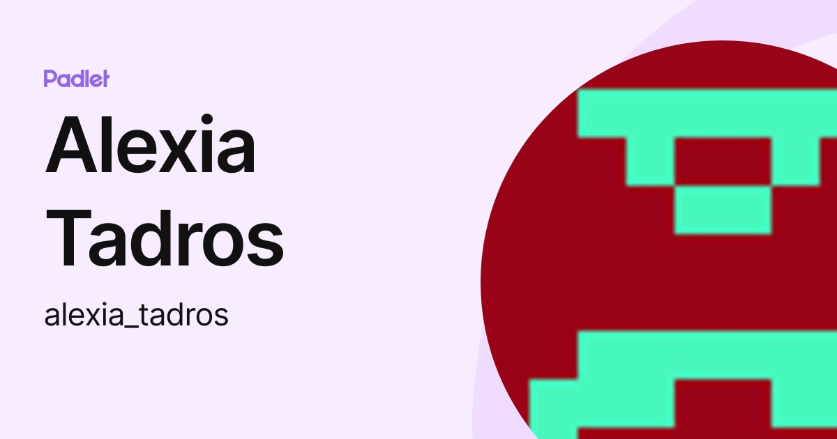 Alexia Tadros (alexia_tadros) profile | Padlet