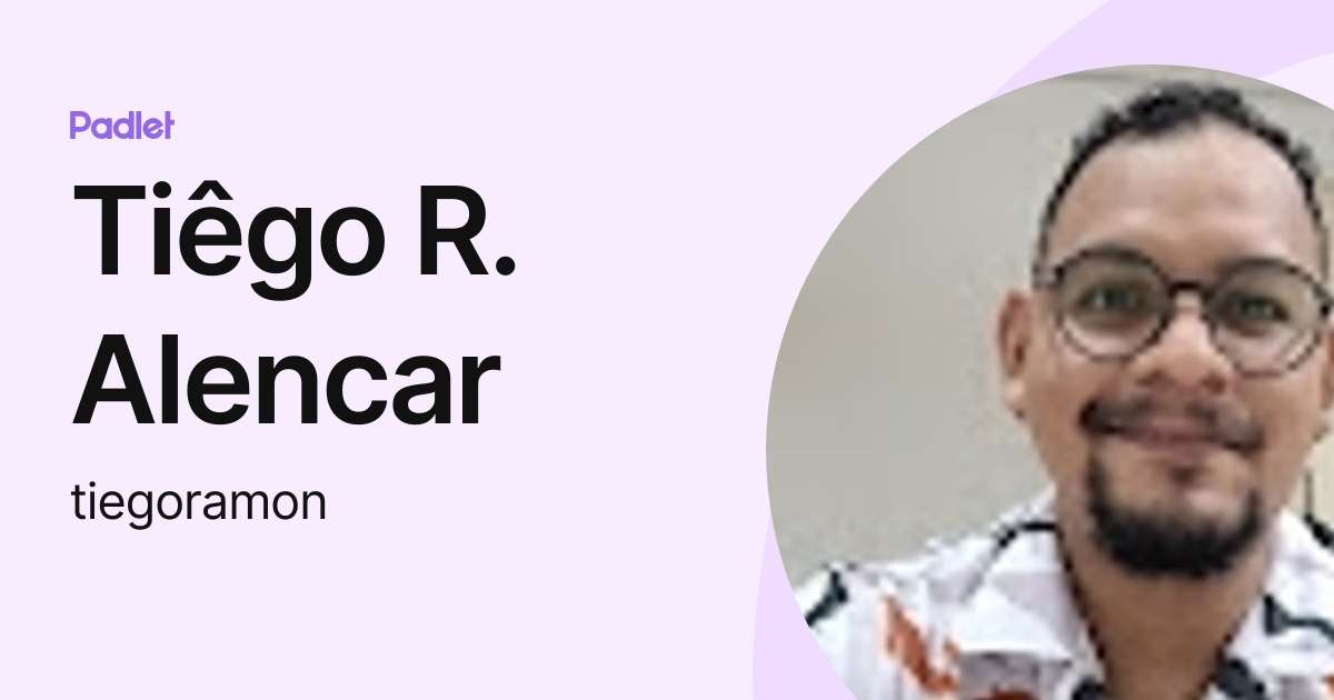 Tiêgo R. Alencar (tiegoramon) profile | Padlet