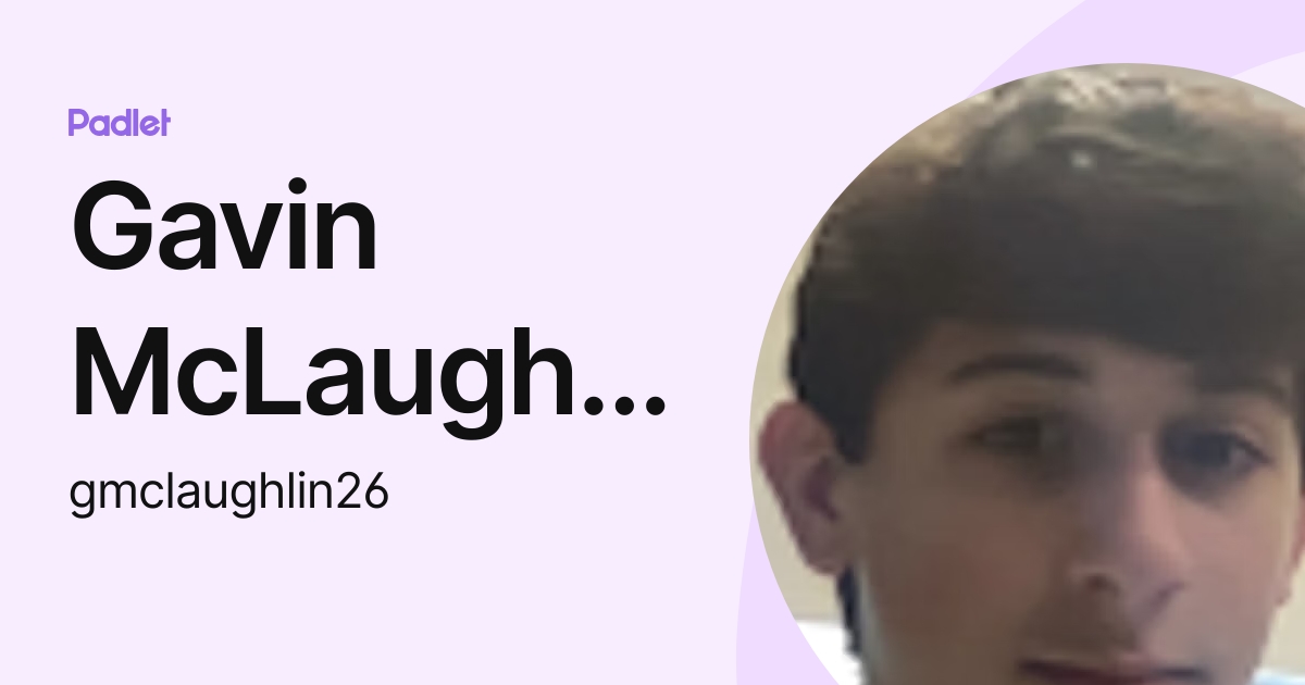 Gavin McLaughlin (gmclaughlin26) profile | Padlet