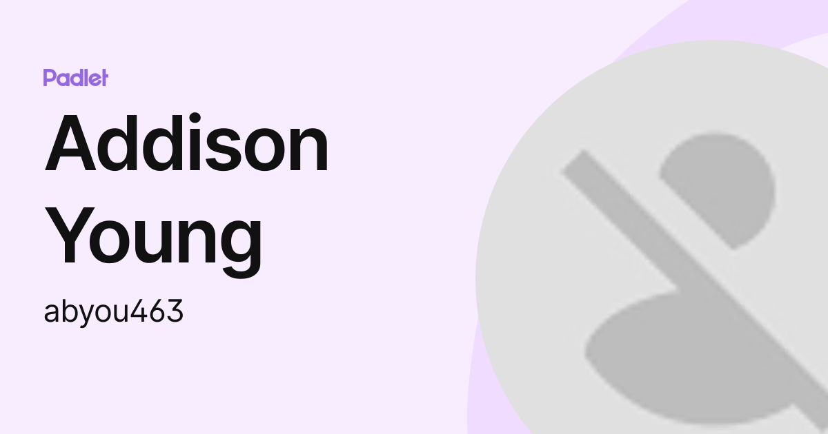 Addison Young (abyou463) profile | Padlet