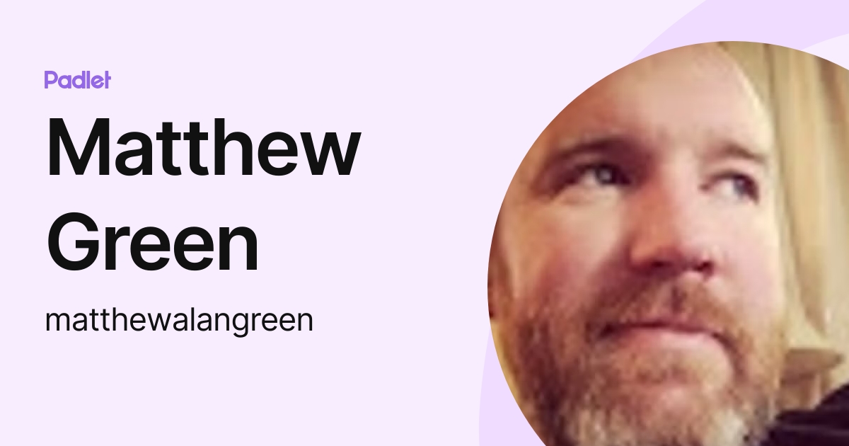 Matthew Green (matthewalangreen) profile | Padlet