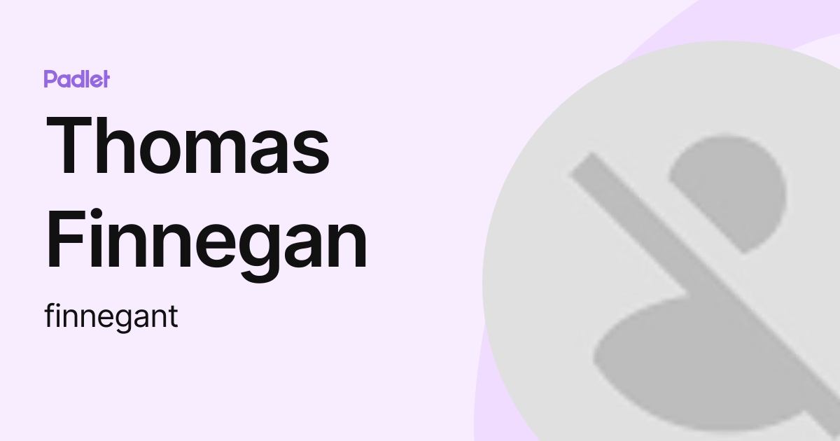 Thomas Finnegan (finnegant) profile | Padlet