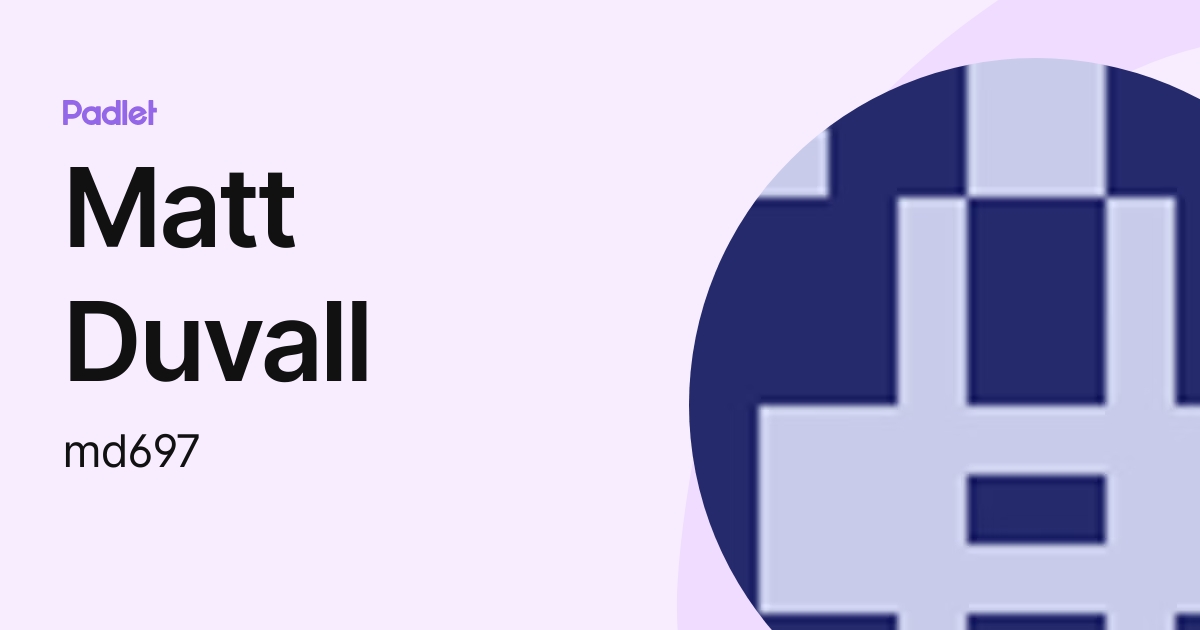 Matt Duvall (md697) profile | Padlet