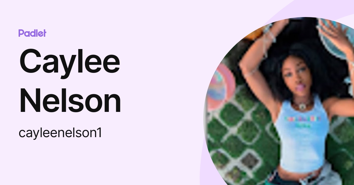 Caylee Nelson (cayleenelson1) profile | Padlet