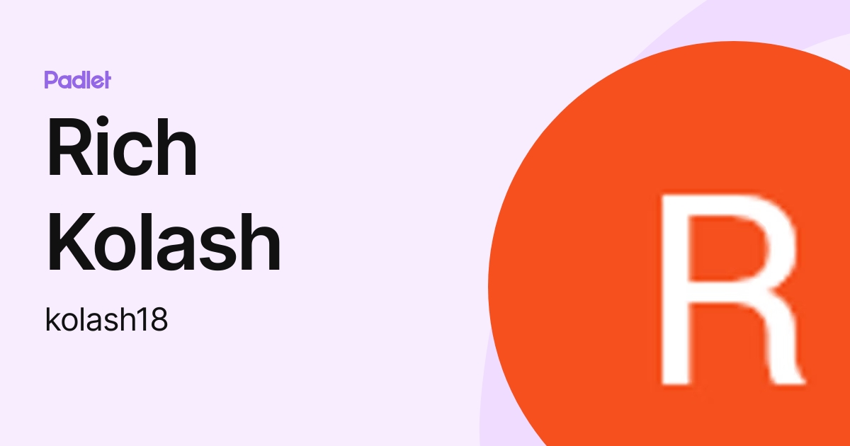 Rich Kolash (kolash18) profile | Padlet