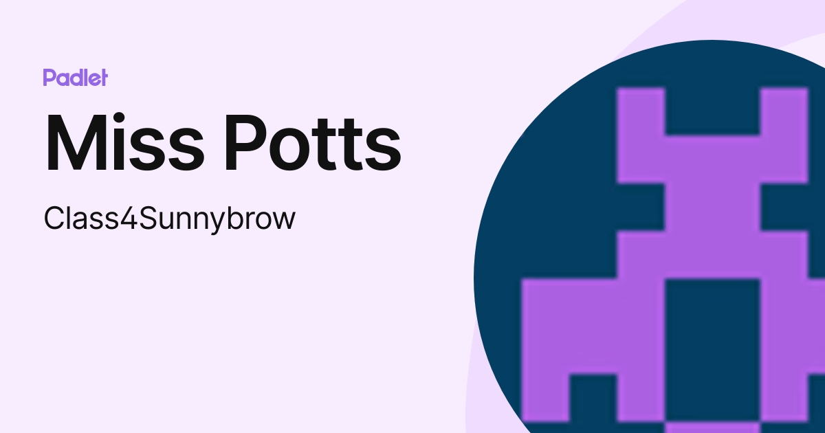 Miss Potts (Class4Sunnybrow) profile | Padlet