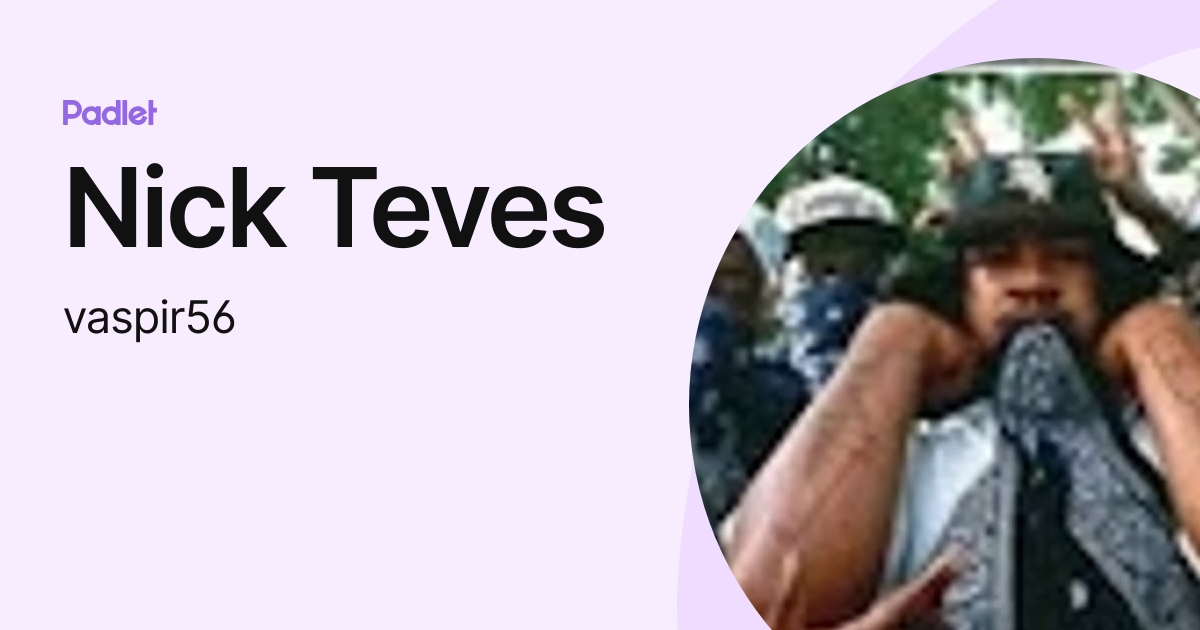 Nick Teves (vaspir56) profile | Padlet