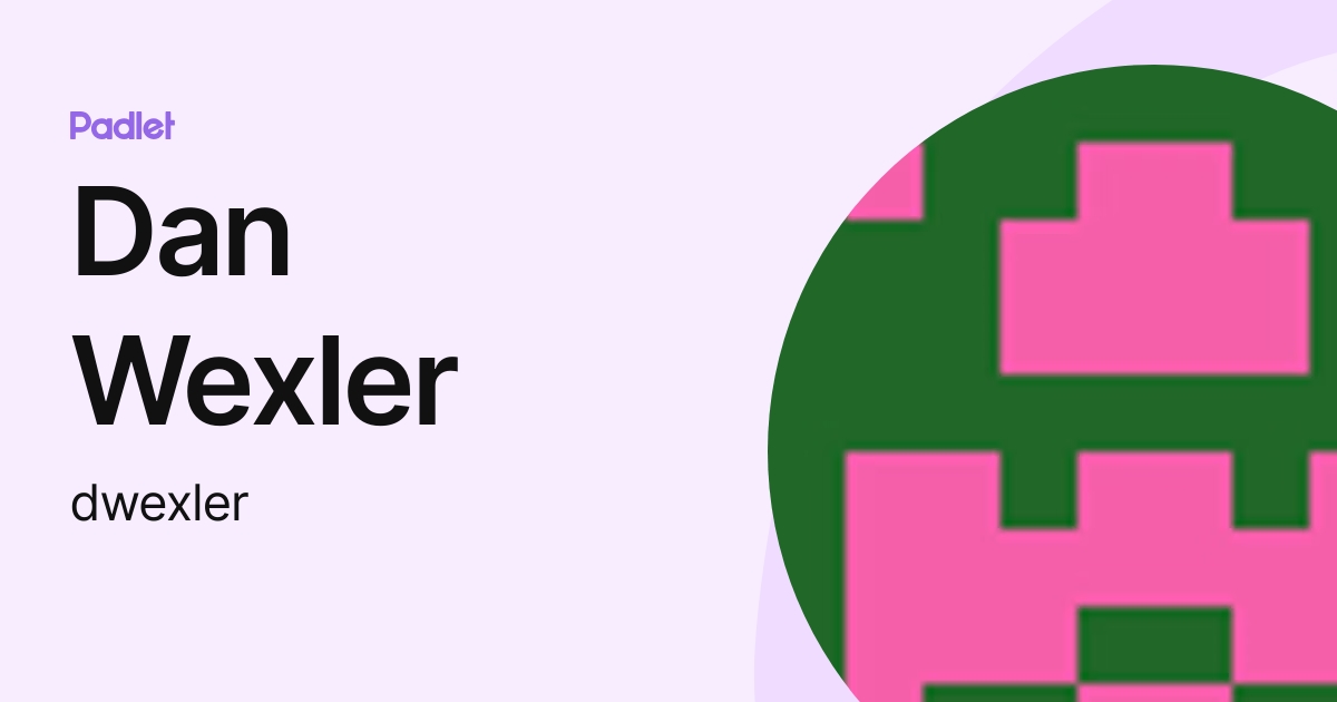Dan Wexler (dwexler) profile | Padlet