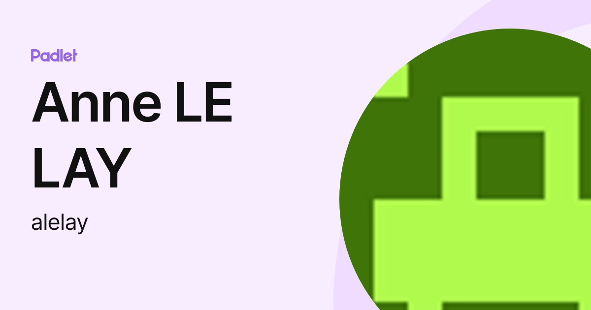 Anne LE LAY (alelay) profile | Padlet