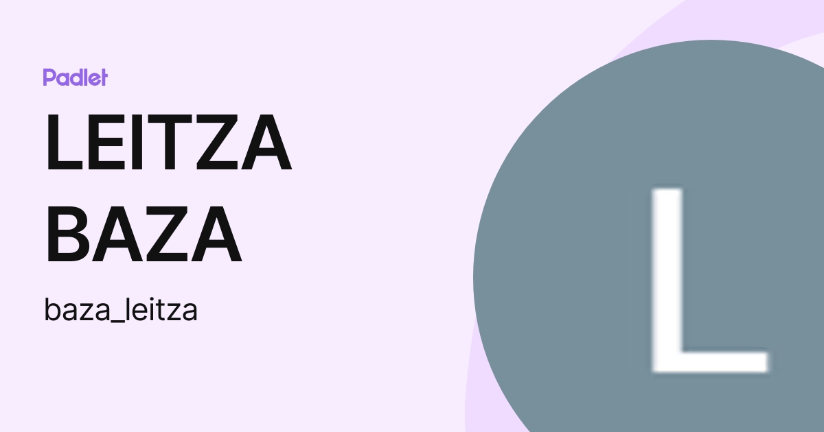 LEITZA BAZA (baza_leitza) profile | Padlet