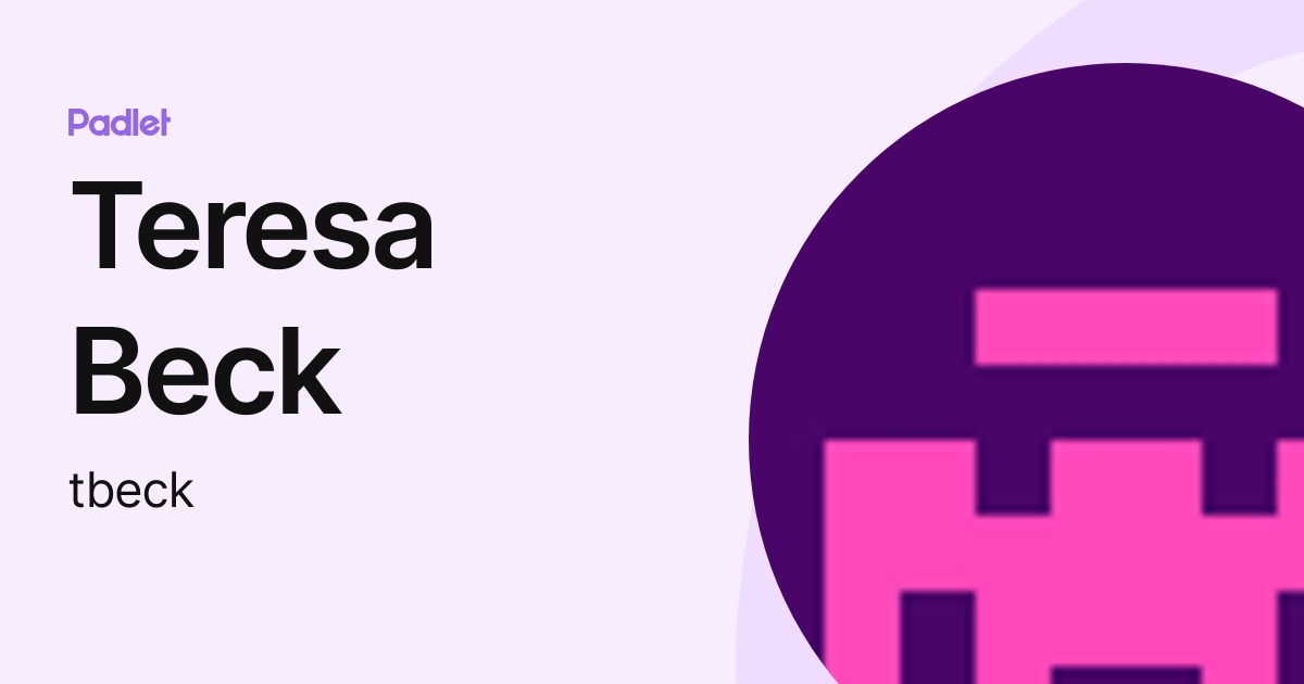 Teresa Beck (tbeck) profile | Padlet