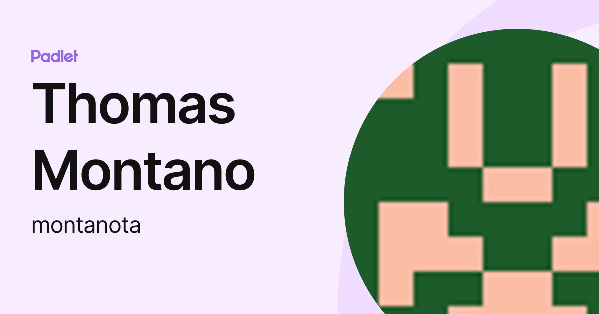 Thomas Montano (montanota) profile | Padlet