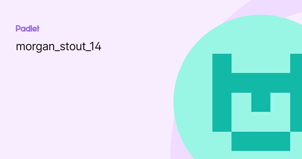 morgan_stout_14 profile | Padlet