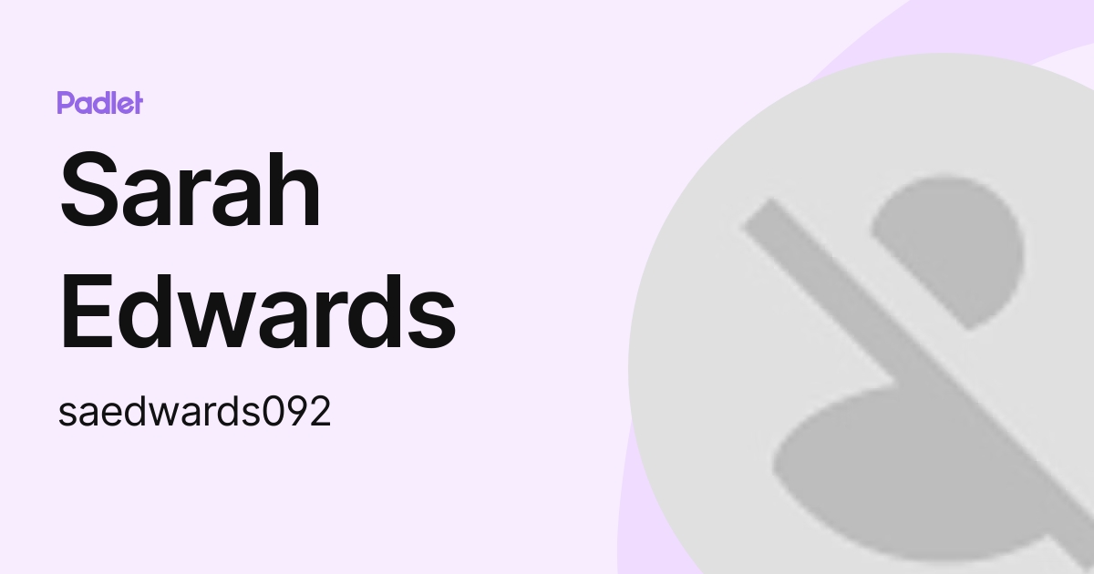 Sarah Edwards (saedwards092) profile | Padlet