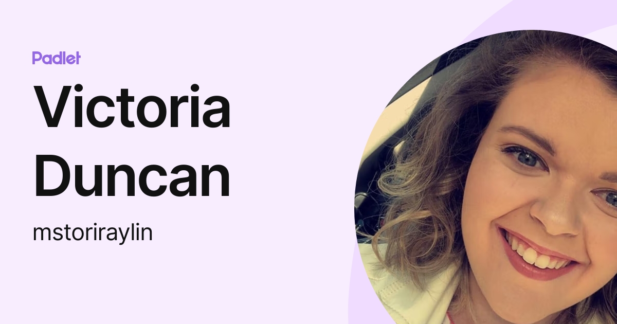 Victoria Duncan (mstoriraylin) profile | Padlet
