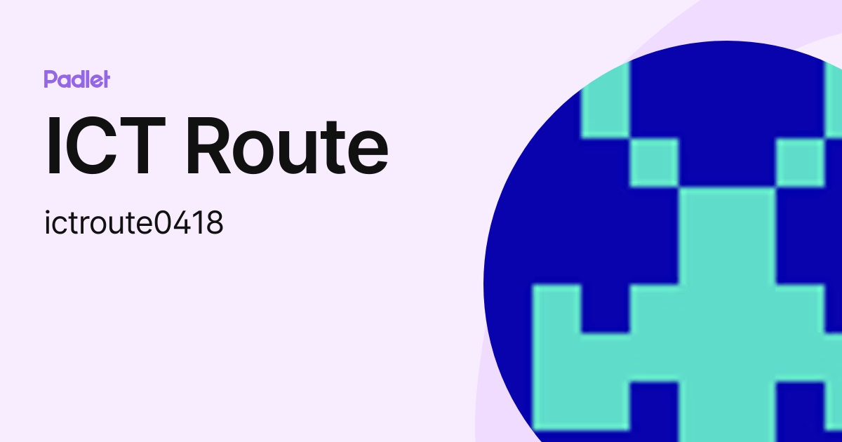 ICT Route (ictroute0418) profile | Padlet